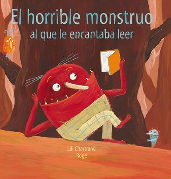 Libro El Horrible Monstruo al que le Encantaba Leer (Silabario), Lili ...