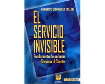 Libro El servicio invisible. Fundamento de un buen servicio al cliente ...