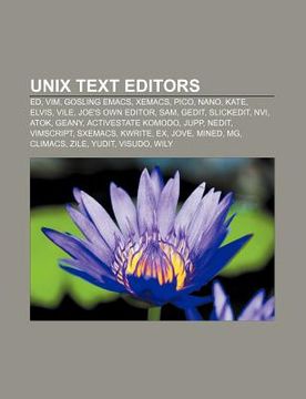Libro unix text editors: ed, vim, gosling emacs, xemacs, pico, nano ...
