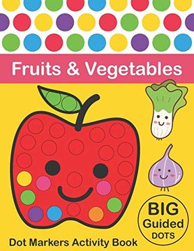 Libro Dot Markers Activity Book: Fruits & Vegetables: Big Dots | do a ...
