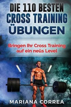 Libro Die 110 BESTEN CROSS TRAINING UEBUNGEN: Bringen Ihr CrossTraining ...