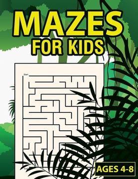 Libro Mazes For Kids Ages 4-8: Maze Activity Book With 50 Fun ...