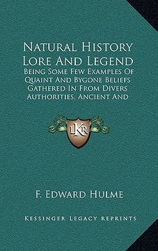 Libro natural history lore and legend: being some few examples of ...