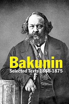 Libro Bakunin: Selected Texts 1868-1875 De Michael Bakunin - Buscalibre