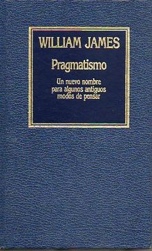 Libro pragmatismo. un nuevo nombre para agunos antiguos modos de pensar., james, william., ISBN ...