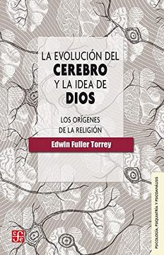 Libro La Evolucion del Cerebro y la Idea de Dios De Edwin Fuller Torrey ...