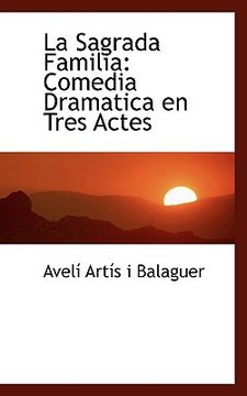 Libro la sagrada familia: comedia dramatica en tres actes De arts i ...