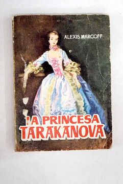 Libro La princesa Tarakanova De Marcoff, Alexis - Buscalibre