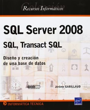 Libro SQL Server 2008 - SQL, Transact SQL - Diseño Y Creación De Una Base De Datos De Jérôme ...