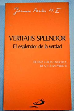 Libro El esplendor de la verdad: = Veritatis splendor De Juan Pablo II ...