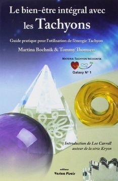 Libro Le bien-être intégral avec les Tachyons : Guide d'utilisation de l'énergie tachyon ...