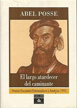 Libro El Largo Atardecer del Caminante De Abel Posse - Buscalibre