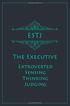 Libro Estj - the Executive (Extroverted, Sensing, Thinking, Judging ...