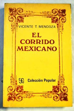Libro El corrido mexicano, Vicente T. Mendoza, ISBN 46893452. Comprar ...