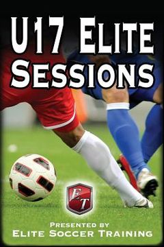 Libro U17 Elite Sessions: Elite Soccer Training (en Inglés) De Training ...