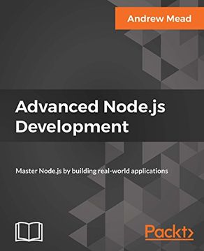Libro Advanced Node.js Development: Master Node.js by building real ...