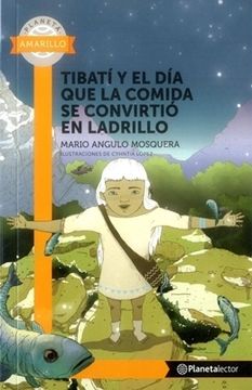 Libro TIBATI Y EL DIA QUE LA COMIDA SE CONVIRTIO EN LADRILLO De ANGULO MARIOPLANETA - Buscalibre