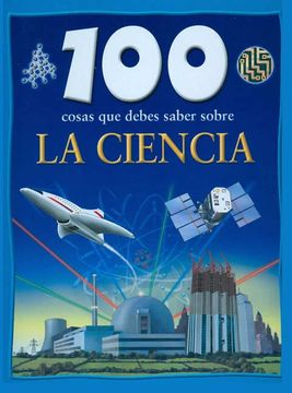 Libro 100 Cosas que Debes Saber Sobre la Ciencia De Steve Parker - Buscalibre