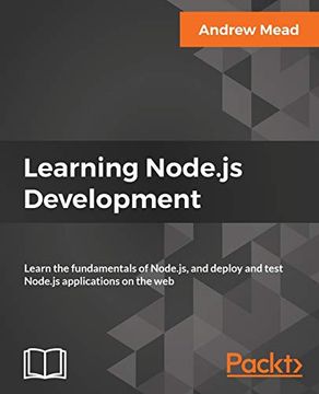 Libro Learning Node. Js Development: Learn the Fundamentals of Node. Js ...