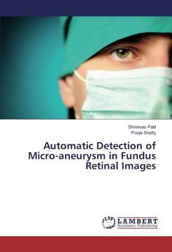 Libro Automatic Detection of Micro-aneurysm in Fundus Retinal Images De Shrinivas Patil - Buscalibre