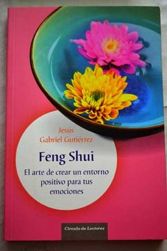 Libro Feng Shui; El Arte De Crear Un Entorno Positivo Para Tus ...