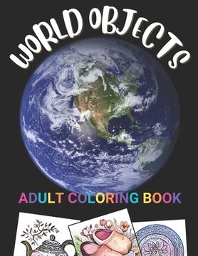 Libro World Objects: Adult Coloring Book: Discover and color 30 iconic ...