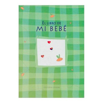 Libro El Libro de mi Bebe, Oscar Armayor, ISBN 9789871134083. Comprar ...