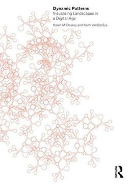 Libro Dynamic Patterns: Visualizing Landscapes in a Digital Age De Karen M'Closkey - Buscalibre