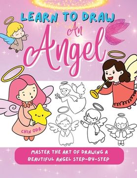 Libro Learn to Draw an Angel: Master the Art of Drawing a Beautiful ...