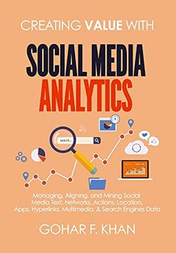 Libro Creating Value With Social Media Analytics: Managing, Aligning, and Mining Social Media ...