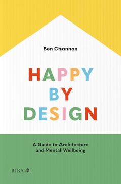 Libro Happy by Design: A Guide to Architecture and Mental Wellbeing De ...