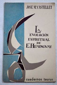Libro la evolución espiritual de e. hemingway De maría josé castellet ...