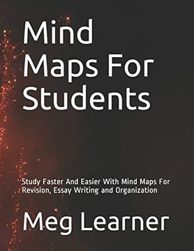Libro Mind Maps for Students: Study Faster and Easier With Mind Maps for Revision, Essay Writing ...