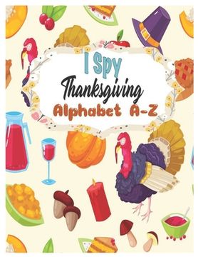 Libro I Spy Thanksgiving Alphabet A-Z: ABC's Guessing Interactive ...