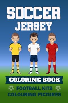 Libro Soccer Jersey Coloring Book Football Kits Colouring Pictures ...