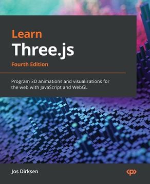Libro Learn Three.js - Fourth Edition: Program 3D animations and visualizations for the web with ...