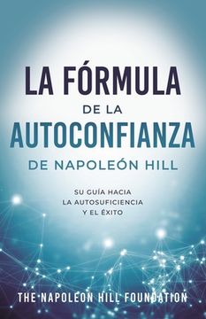 Libro La Fórmula de la Autoconfianza de Napoleón Hill (Napoleon Hill's ...