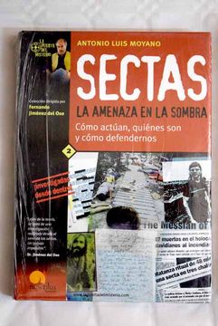 Libro Sectas: la amenaza en la sombra : cómo actúan, quiénes son y cómo ...