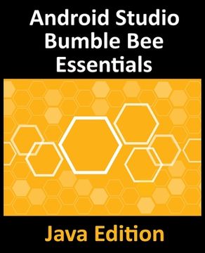 Libro Android Studio Bumble Bee Essentials - Java Edition: Developing Android Apps Using Android ...
