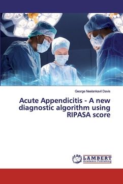 Libro Acute Appendicitis - A new diagnostic algorithm using RIPASA ...