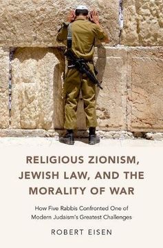 Libro Religious Zionism, Jewish Law, and the Morality of War: How Five ...