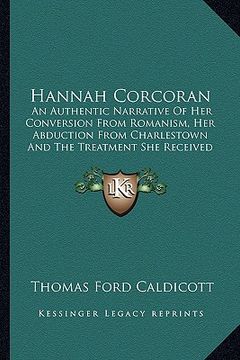 Libro hannah corcoran: an authentic narrative of her conversion from ...