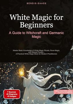 Libro White Magic for Beginners: A Guide to Witchcraft and Germanic ...