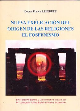 Libro nueva explicación del origen de las religiones: el fosfenismo De ...