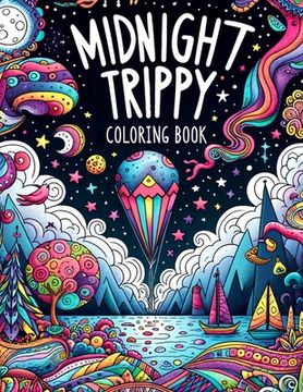 Libro Midnight Trippy Coloring Book: Let Your Imagination Run Wild as ...