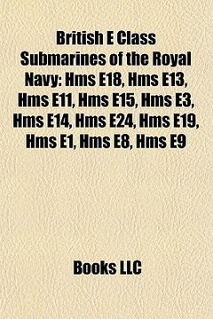 Libro british e class submarines of the royal navy: hms e18, hms e13 ...