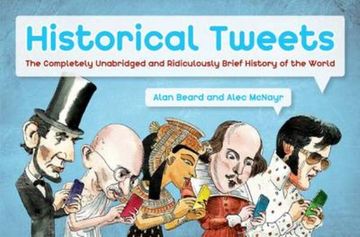 Libro Historical Tweets: The Completely Unabridged and Ridiculously ...
