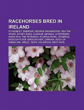 Libro racehorses bred in ireland: flyingbolt, shergar, sea the stars ...