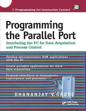 Libro Programming the Parallel Port: Interfacing the PC for Data Acquisition and Process Control ...
