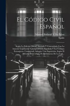 Comprar El Código Civil Español: Según la Edición Oficial, Anotado y ...